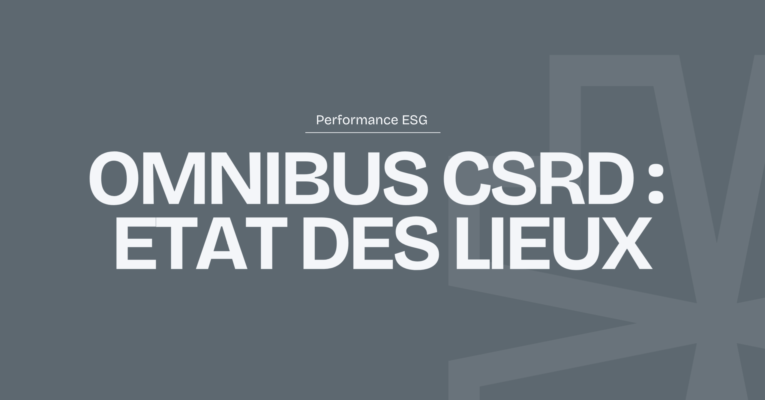 Omnibus CSRD : récap de la situation et plan d'actions
